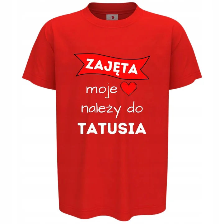 INNY PRODUCENT Koszulka dziecięca Zajęta, moje serce należy do Tatusia ...