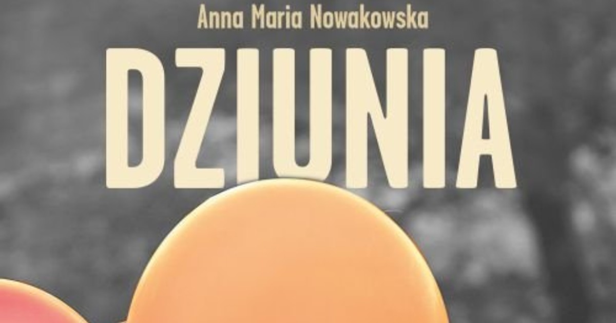 Recenzja: "Dziunia" Anna M. Nowakowska - Książki