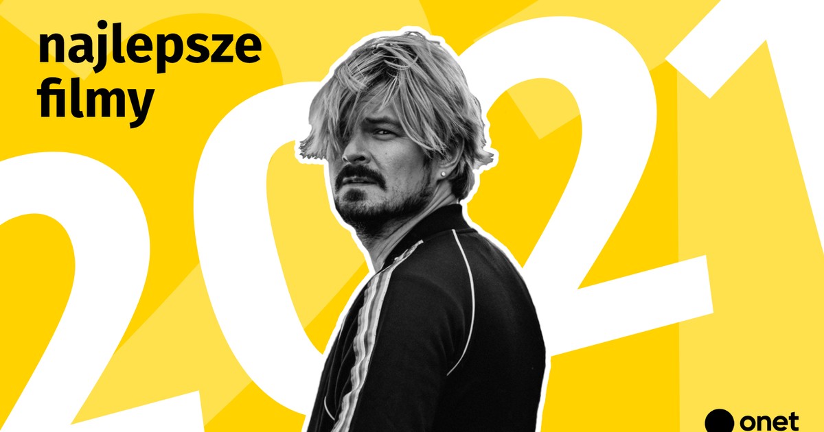 Najlepsze filmy 2021 roku. Podsumowanie Onet Kultura [TOP10] - Film