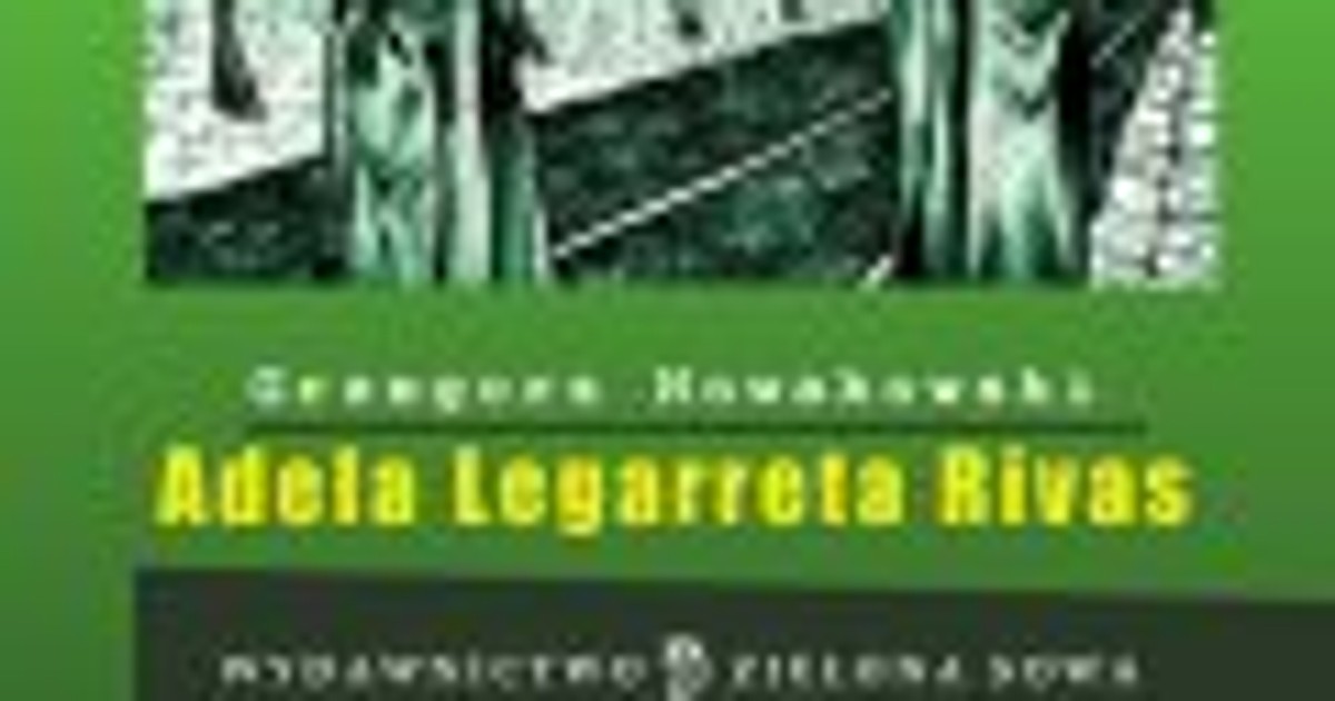 Adela Legarreta Rivas. Fragment książki - Fragmenty Książek