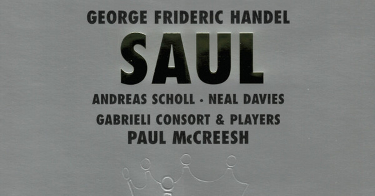 GEORG FRIEDRICH HAENDEL — "Saul", Paul McCreesh, Gabrieli Consort ...
