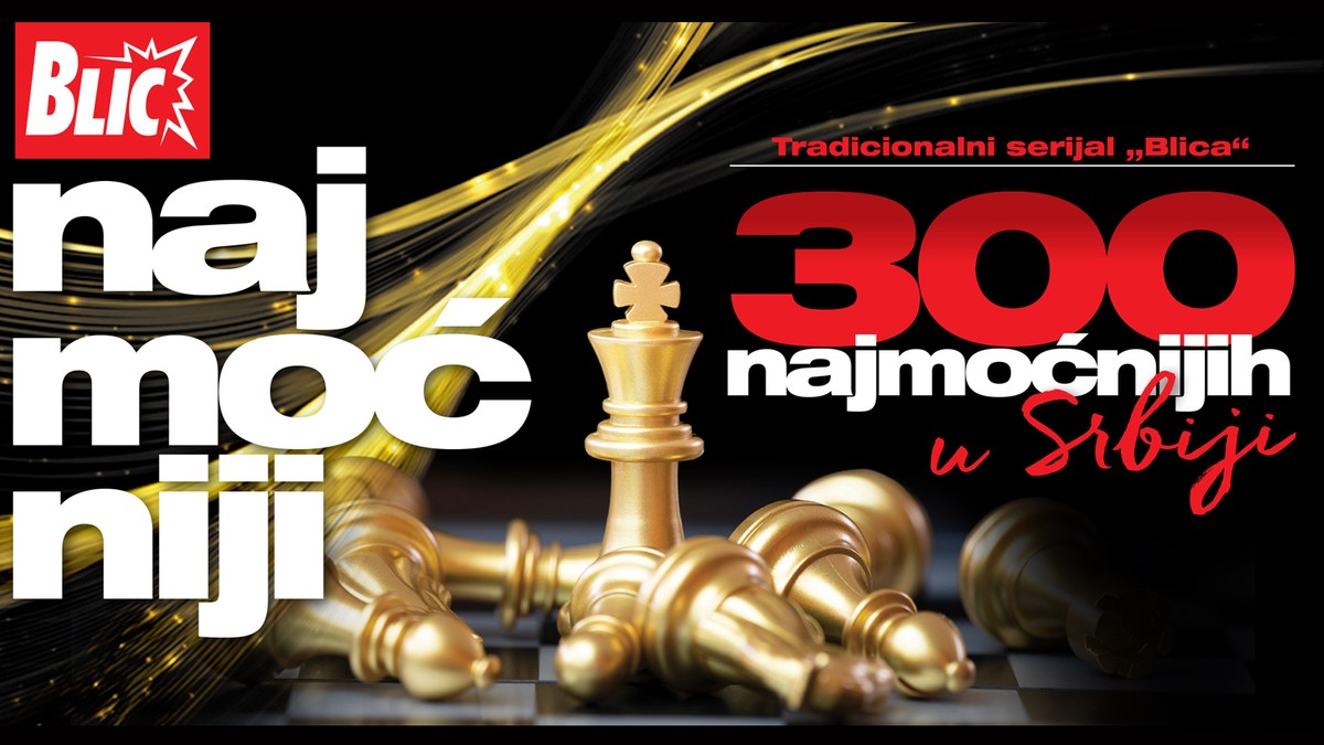 "Blic" lista 300 najmoćnijih ljudi u Srbiji - Blic