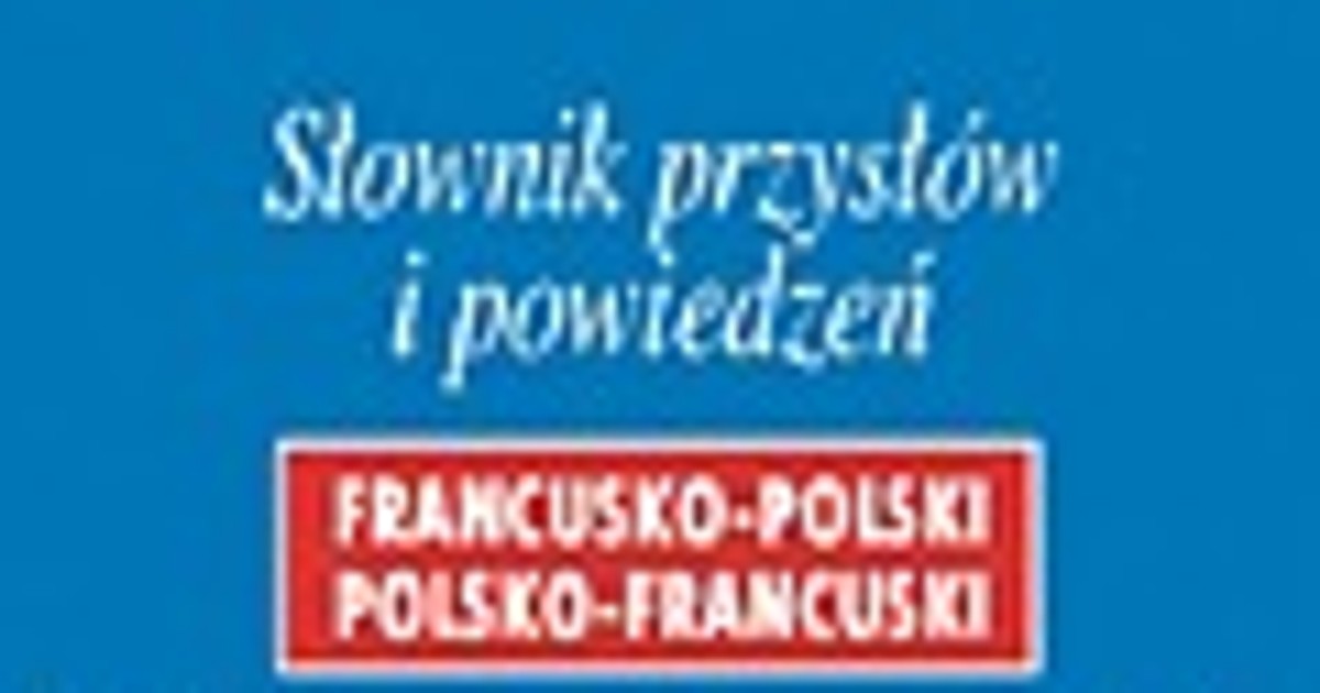 Wstęp do książki "Słownik przysłów i powiedzeń francusko-polski, polsko ...