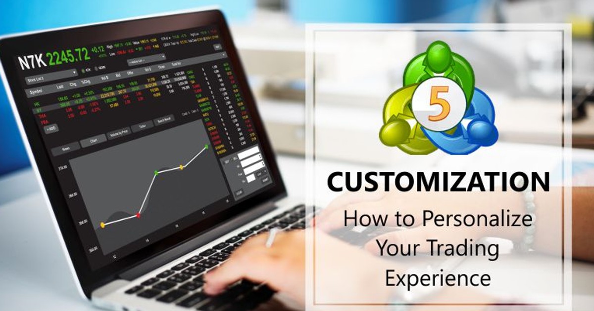MT5 customization: How to personalize your trading experience ...