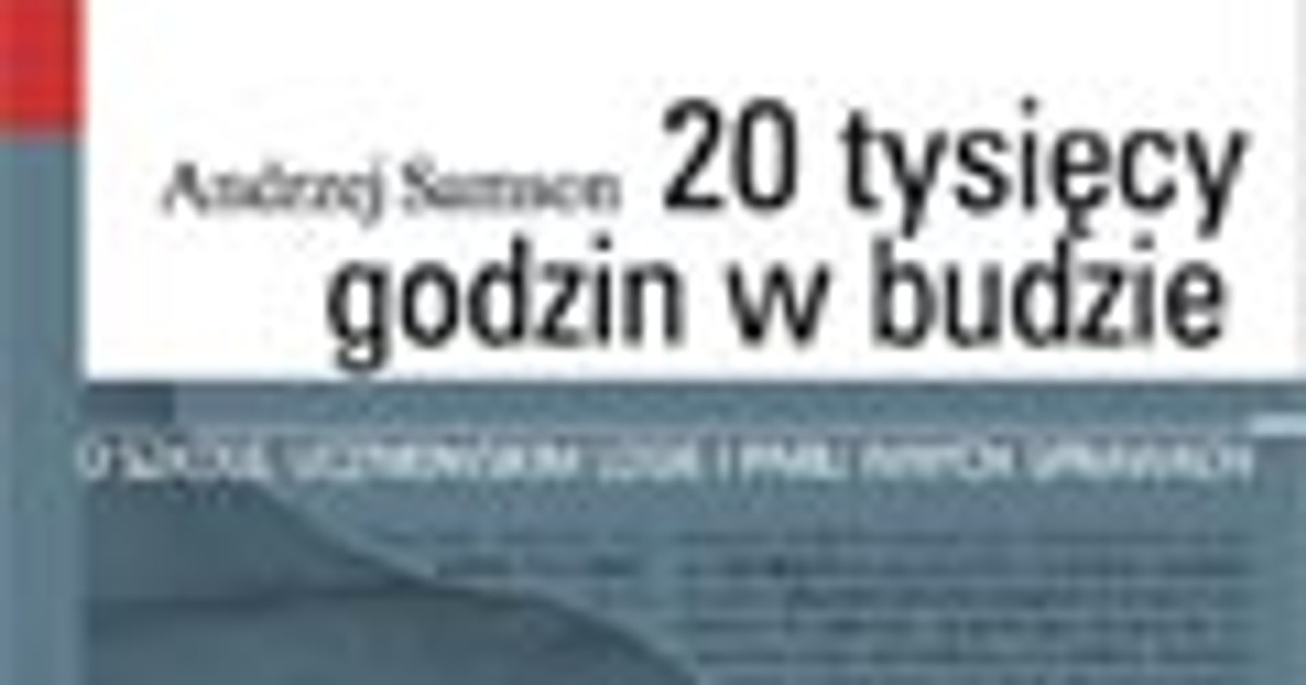 20 tysięcy godzin w „budzie”. O szkole, uczniowskim losie i kilku ...