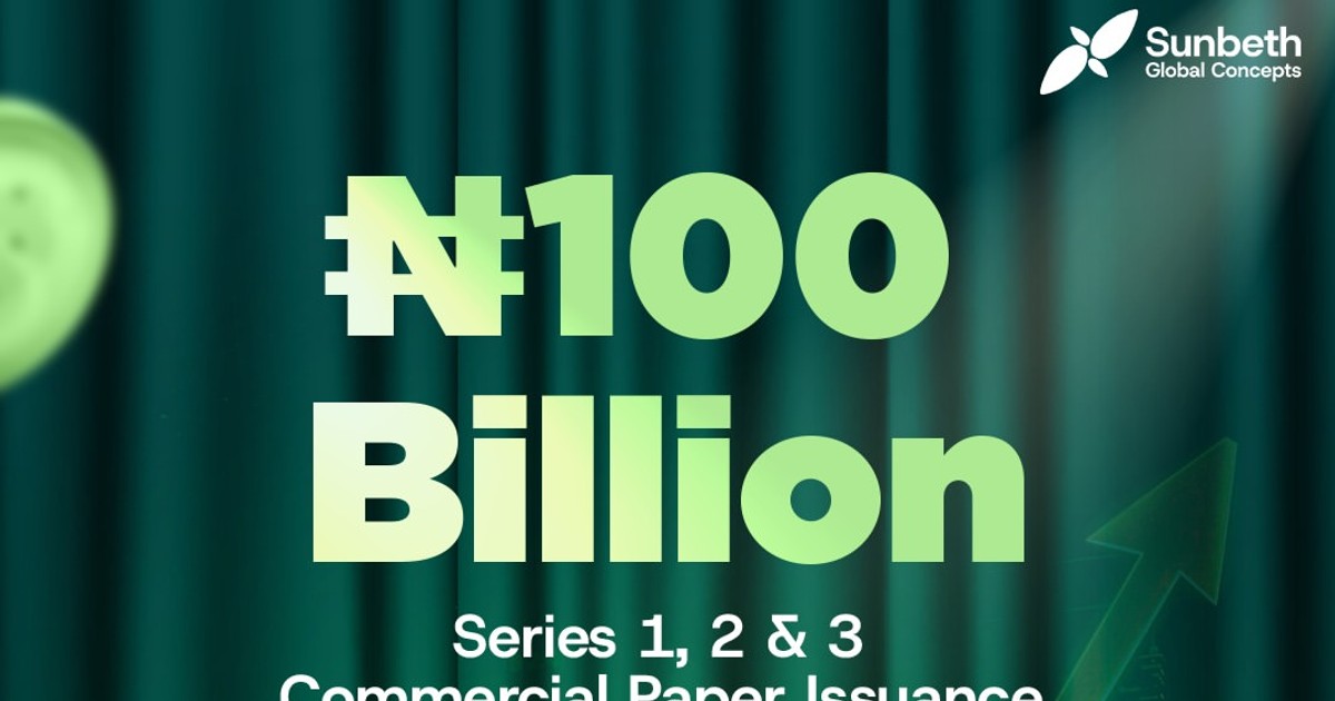 Sunbeth Global Concepts raises ₦165.73 billion as commercial paper ...