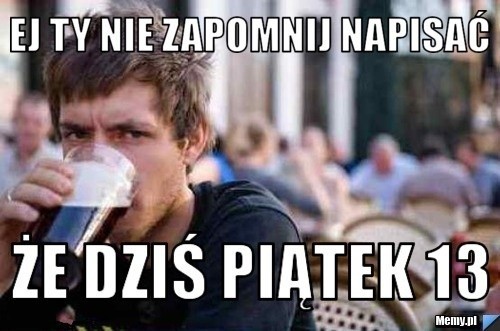 Najśmieszniejsze memy na piątek 13. Rozbawią was do łez - Kobieta