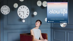 Jak odzyskać czas? Podcast "Slow life w dużym mieście"