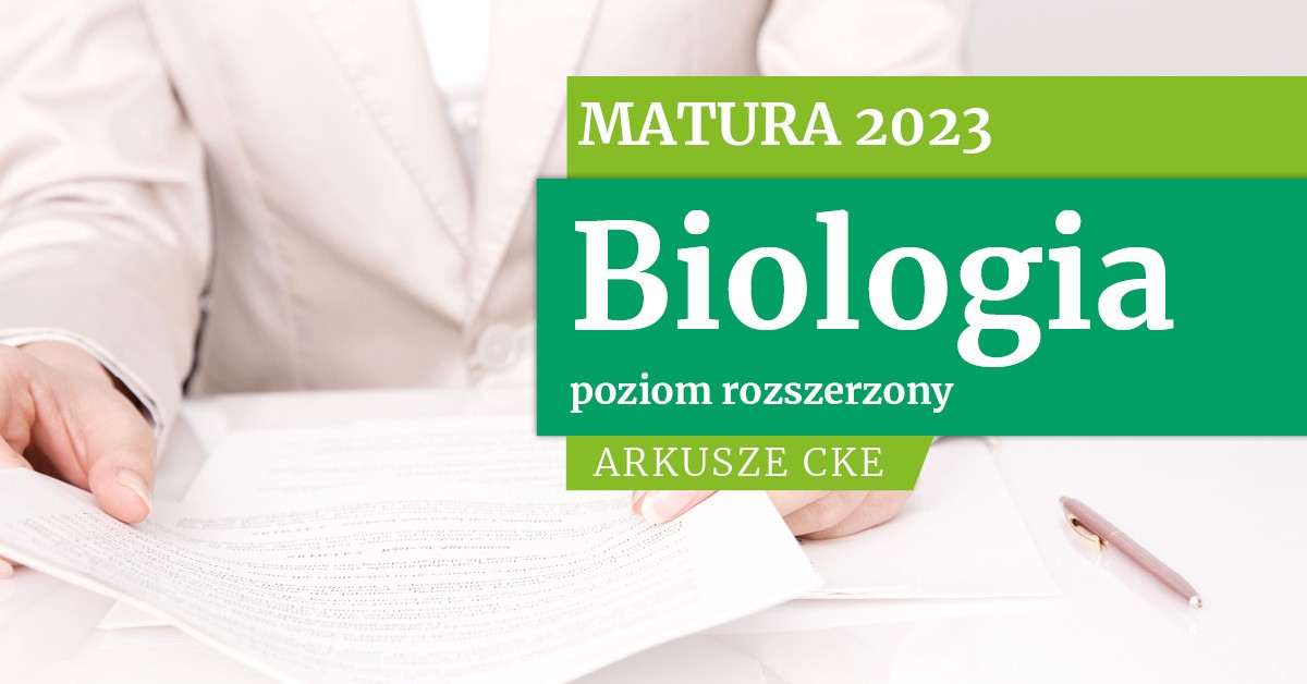 Matura 2023: Biologia. Poziom rozszerzony [ARKUSZE CKE W FORMULE 2015 I 2023] - Forsal.pl