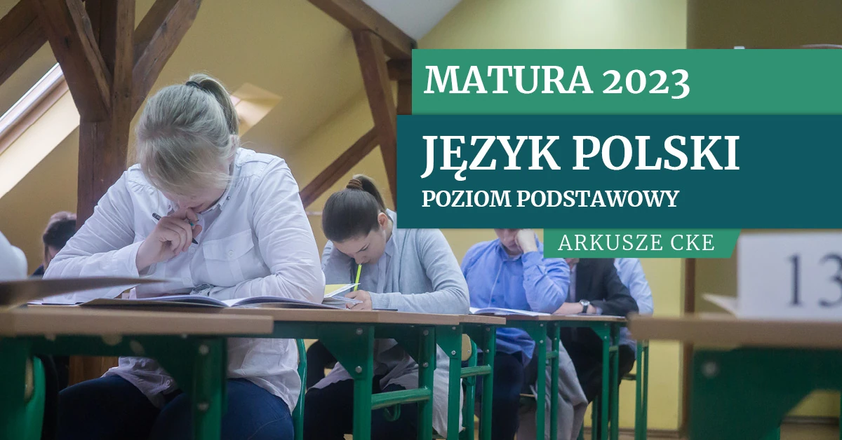 Matura 2023. Język polski na poziomie podstawowym [ARKUSZE MATURALNE CKE] - Dziennik.pl