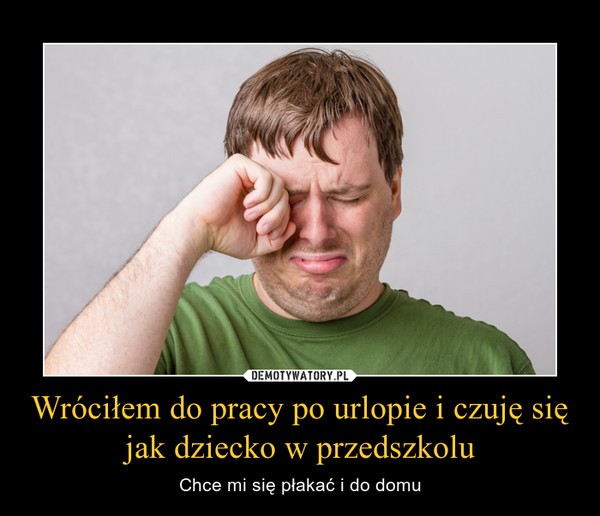 Ciężki powrót do pracy po urlopie. Oto najlepsze memy - Kobieta