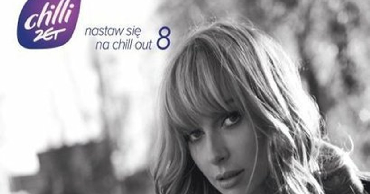 RÓŻNI WYKONAWCY - "Chilli Zet - nastaw się na chill out 8" - Muzyka