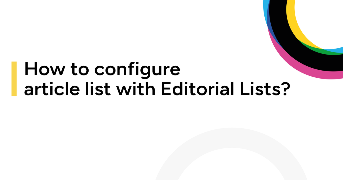How to configure article list with Editorial Lists? | Ring Publishing ...