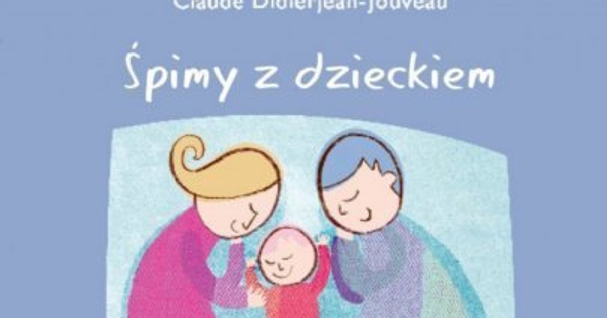 Recenzja: "Śpimy z dzieckiem" Claude Didierjean-Jouveau - Wiadomości