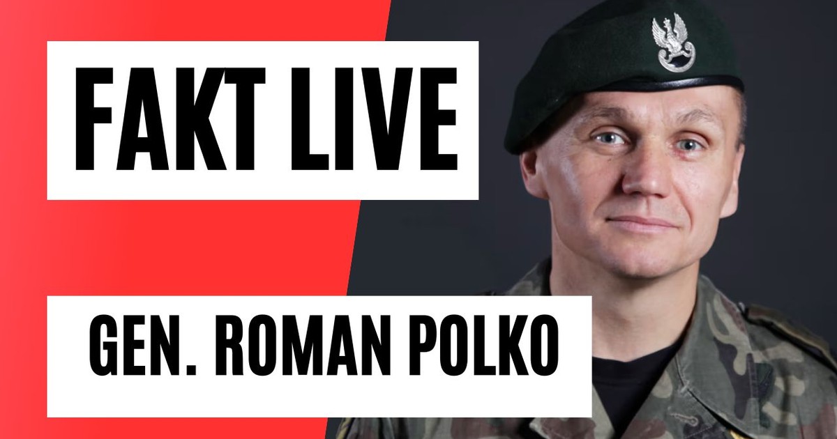 Fakt LIVE: gościem gen. Roman Polko - Wiadomości