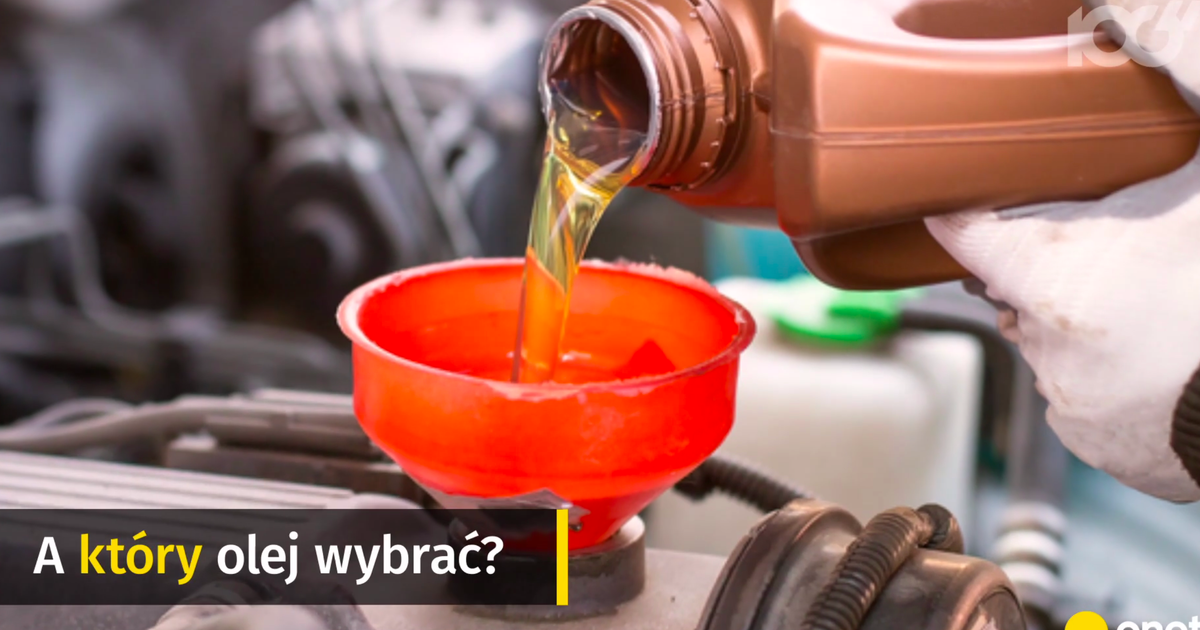 Jaki olej silnikowy wybrać i kiedy go zmienić?