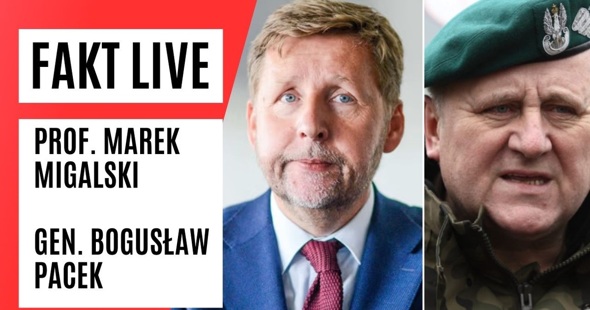 Fakt LIVE: gośćmi prof. Marek Migalski oraz gen. Bogusław Pacek ...