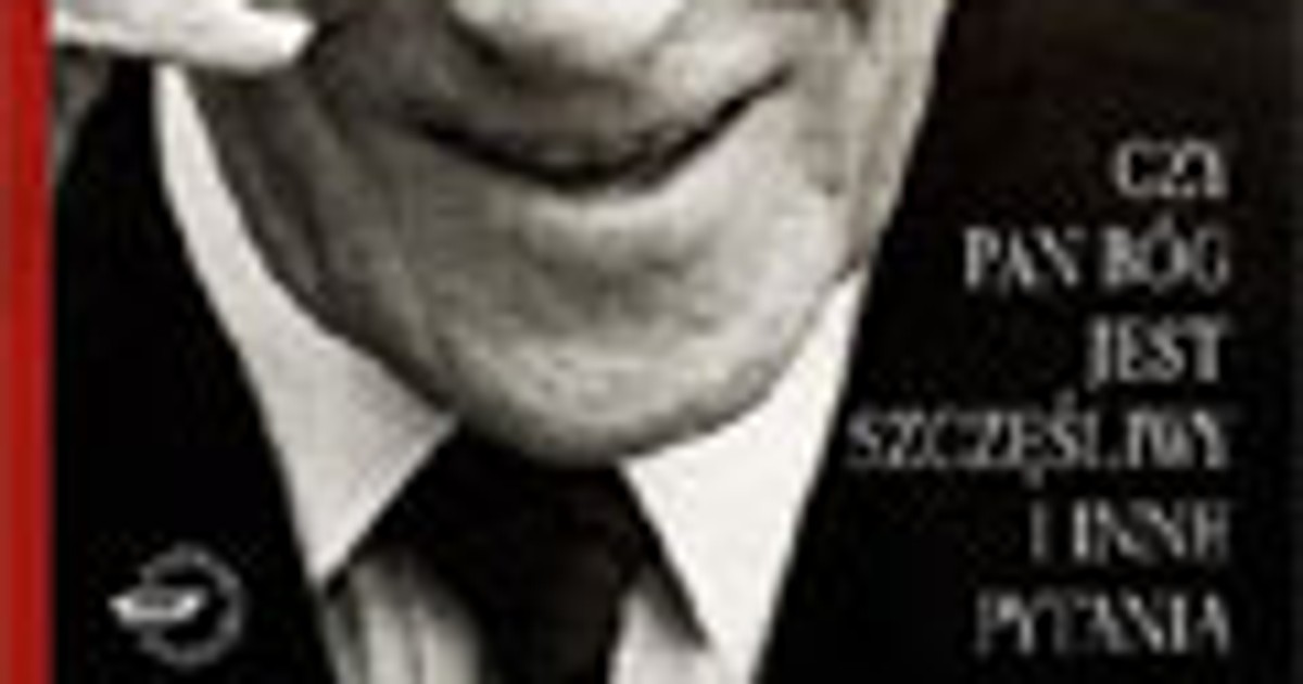 Drożdże życia. Recenzja książki "Czy Pan Bóg jest szczęśliwy i inne pytania" - Książki