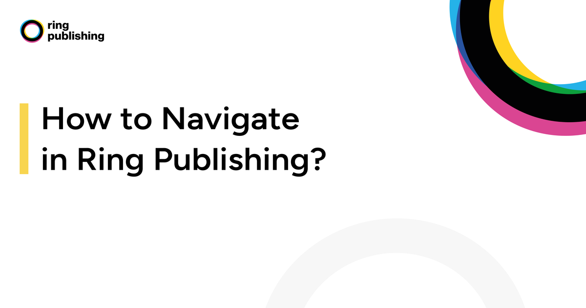 How to Navigate in Ring Publishing? | Ring Publishing - News and Solutions