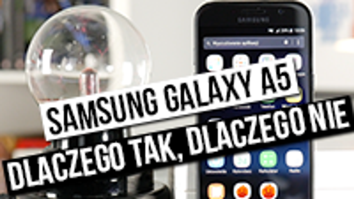 Samsung Galaxy A5 2017 Szybki Test Dlaczego Tak Dlaczego Nie