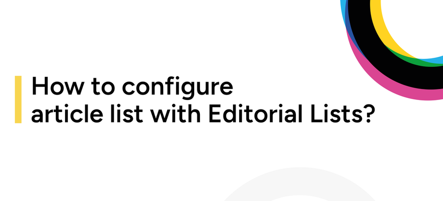 How to configure article list with Editorial Lists? | Ring Publishing ...