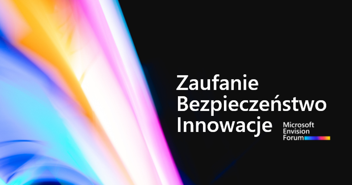Innowacja opiera się na zaufaniu - Microsoft Envision Forum ...