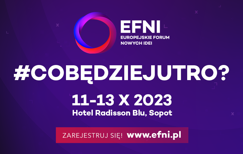 12. edycja Europejskiego Forum Nowych Idei. Tematem EFNI 2023 będzie przyszłość Polski w Europie ...
