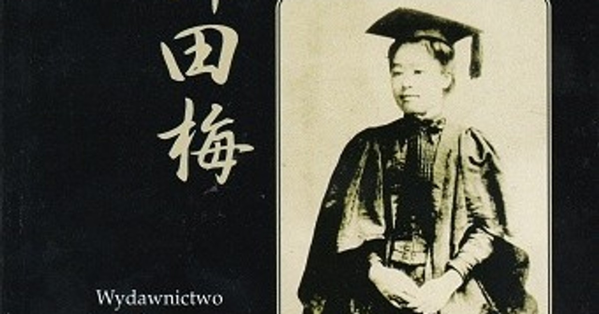 Tsuda Ume (1864-1929). Prekursorka żeńskiego szkolnictwa wyższego w ...