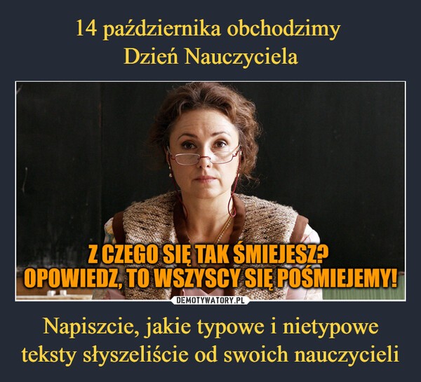 Najlepsze memy na Dzień Nauczyciela. Spróbuj się nie zaśmiać - Kobieta