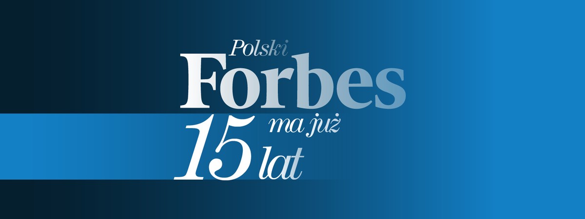 Magazyn Forbes Polska obchodzi 15. urodziny - Forbes Polska - Forbes.pl