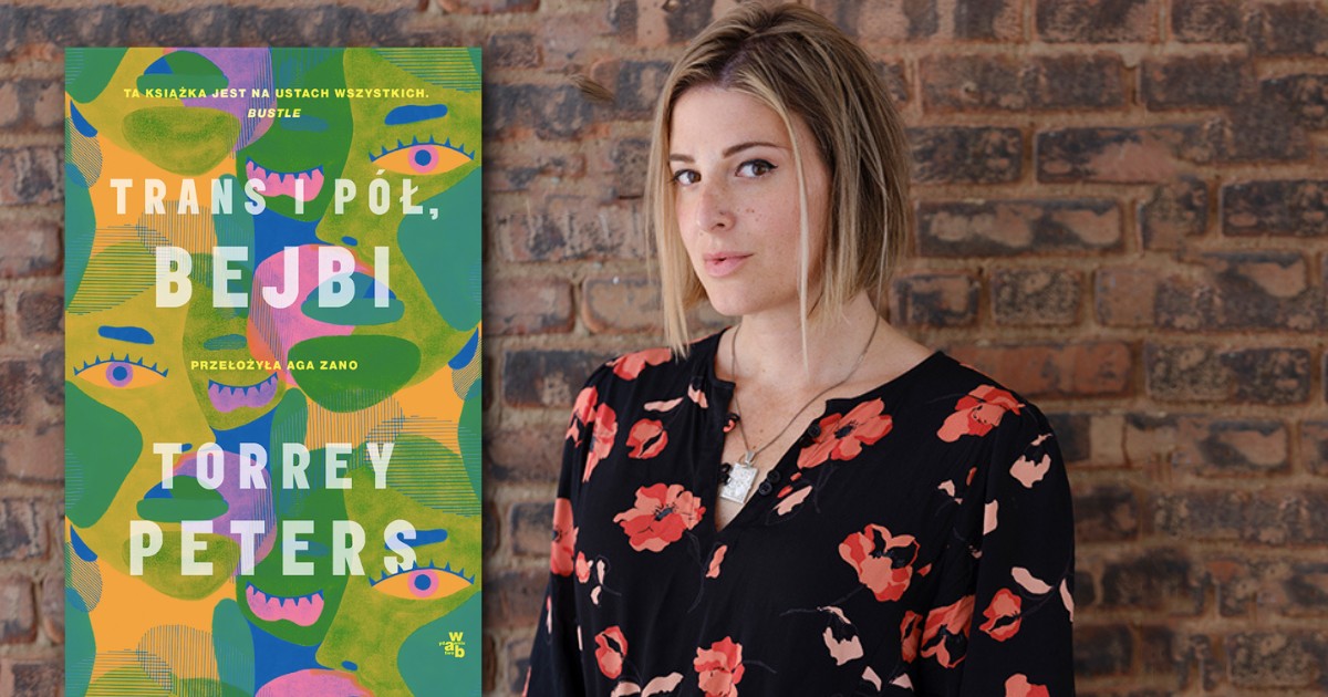 Torrey Peters, "Trans i pół, bejbi" [FRAGMENT KSIĄŻKI] - Fragmenty Książek