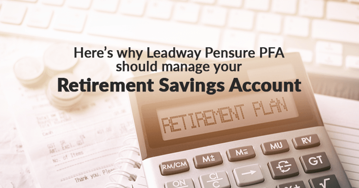 Here’s why Leadway Pensure PFA should manage your Retirement Savings ...