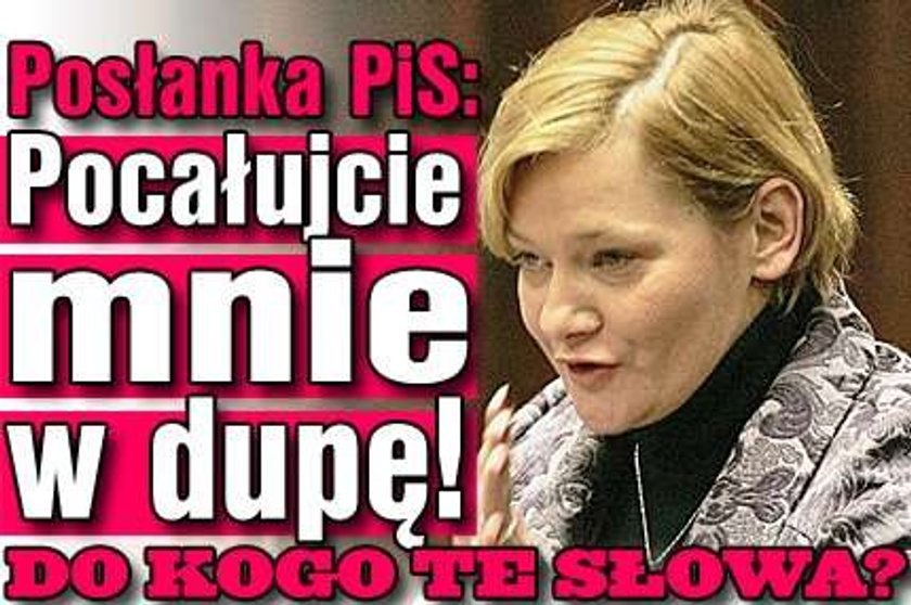 Posłanka Pis Pocałujcie Mnie W Dupę Do Policji
