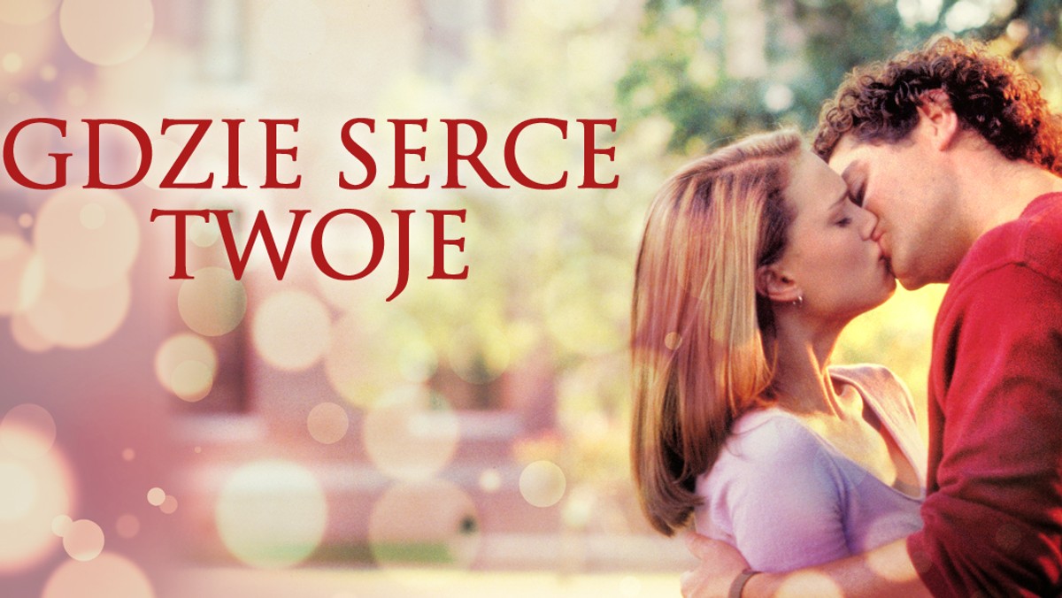 O czym jest film "Gdzie serce twoje" - Film