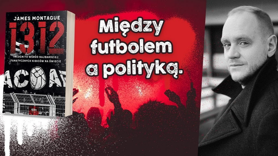 James Montague o kibicowskim świecie. "Gonili mnie z maczetami ...