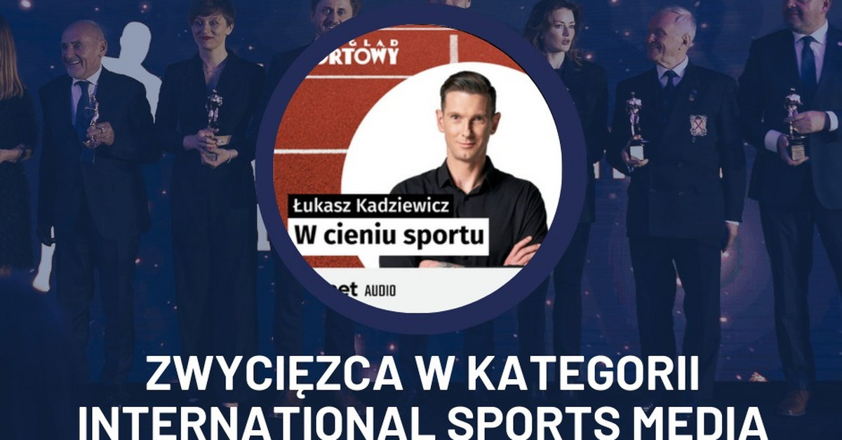 Podcast "W cieniu sportu" wyróżniony. Łukasz Kadziewicz z wyjątkową ...