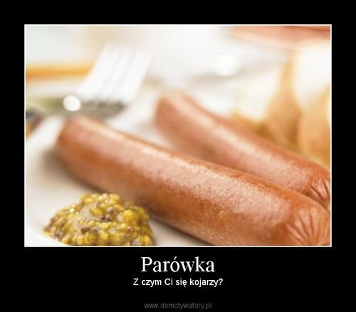 Z czym kojarzy ci się parówka ? - Zapytaj.onet.pl