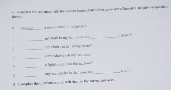 Complete the sentences with thee correct forms of there is or there are ...